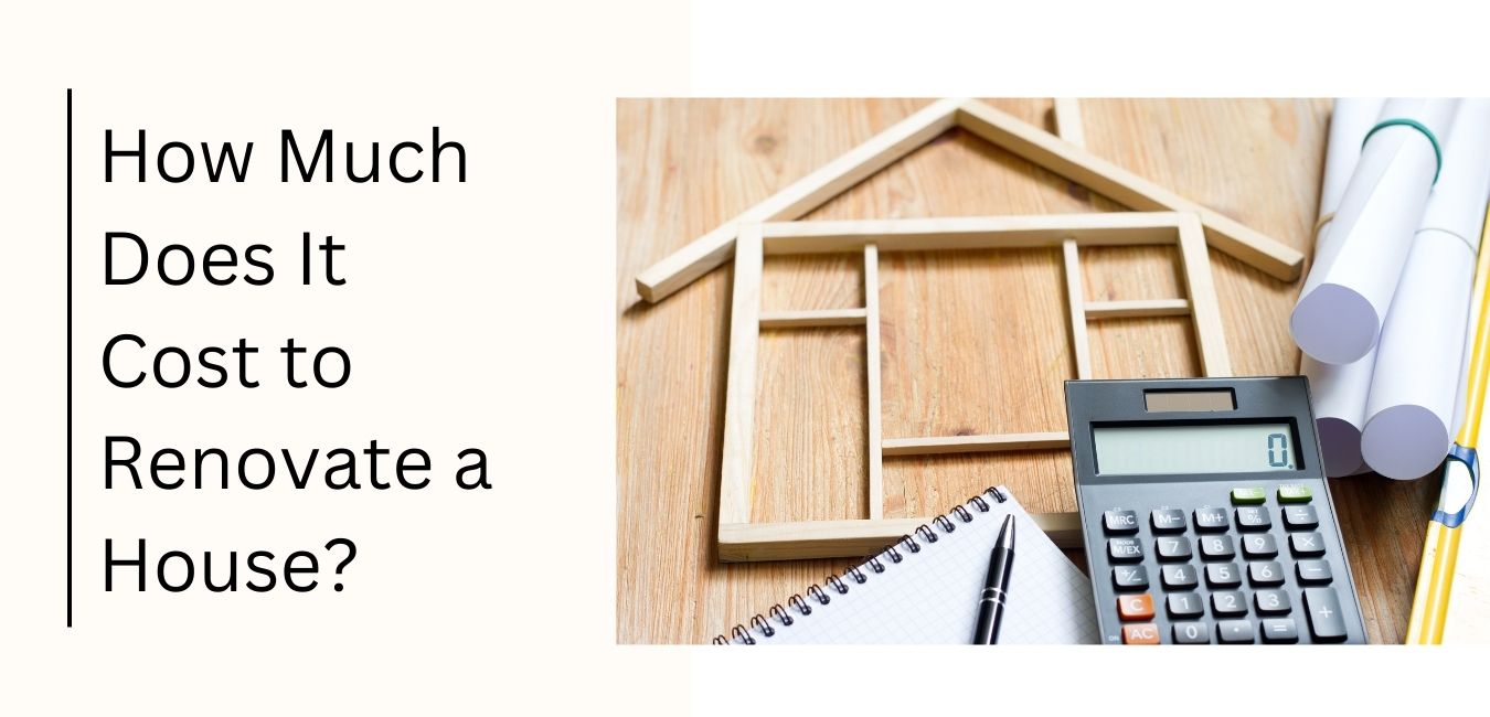 How Much Does It Cost to Renovate a House (2024 Data)