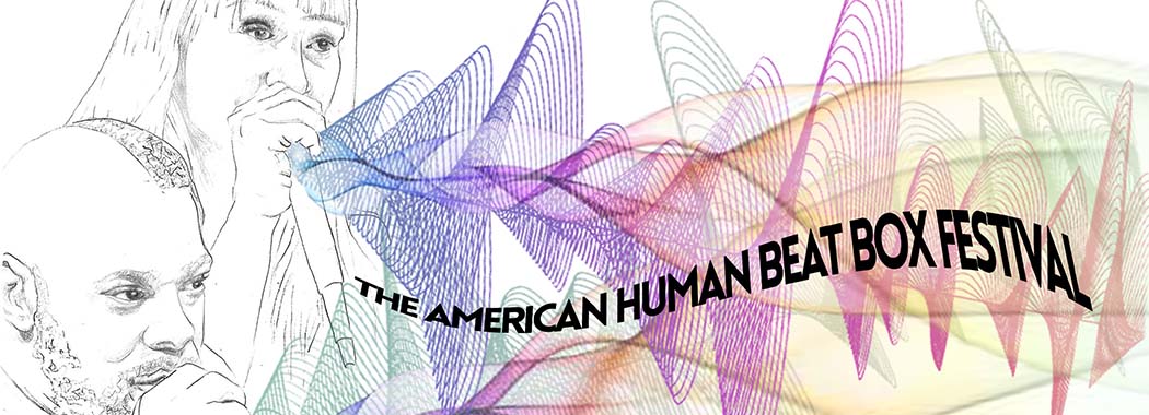 The Seventh Annual American Human Beatbox Festival | La MaMa