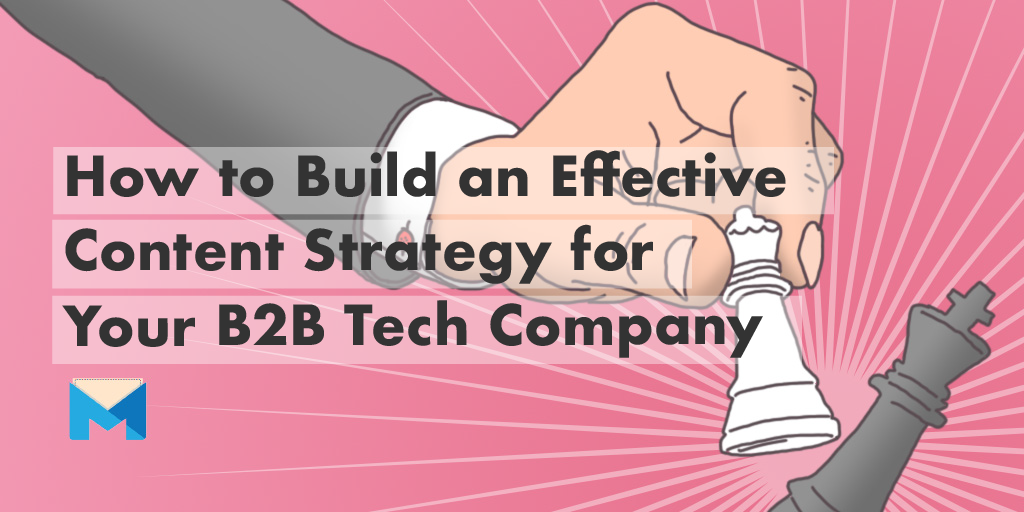 How to Build an Effective Content Strategy for B2B Tech Company | Mailmunch