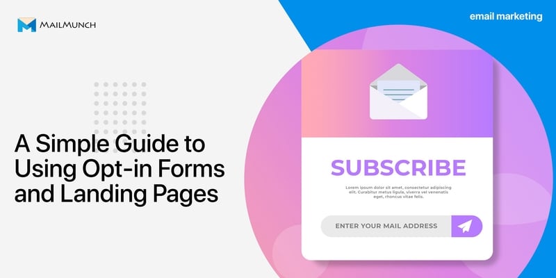 A Simple Guide To Using Opt-in Forms and Landing Pages | Mailmunch