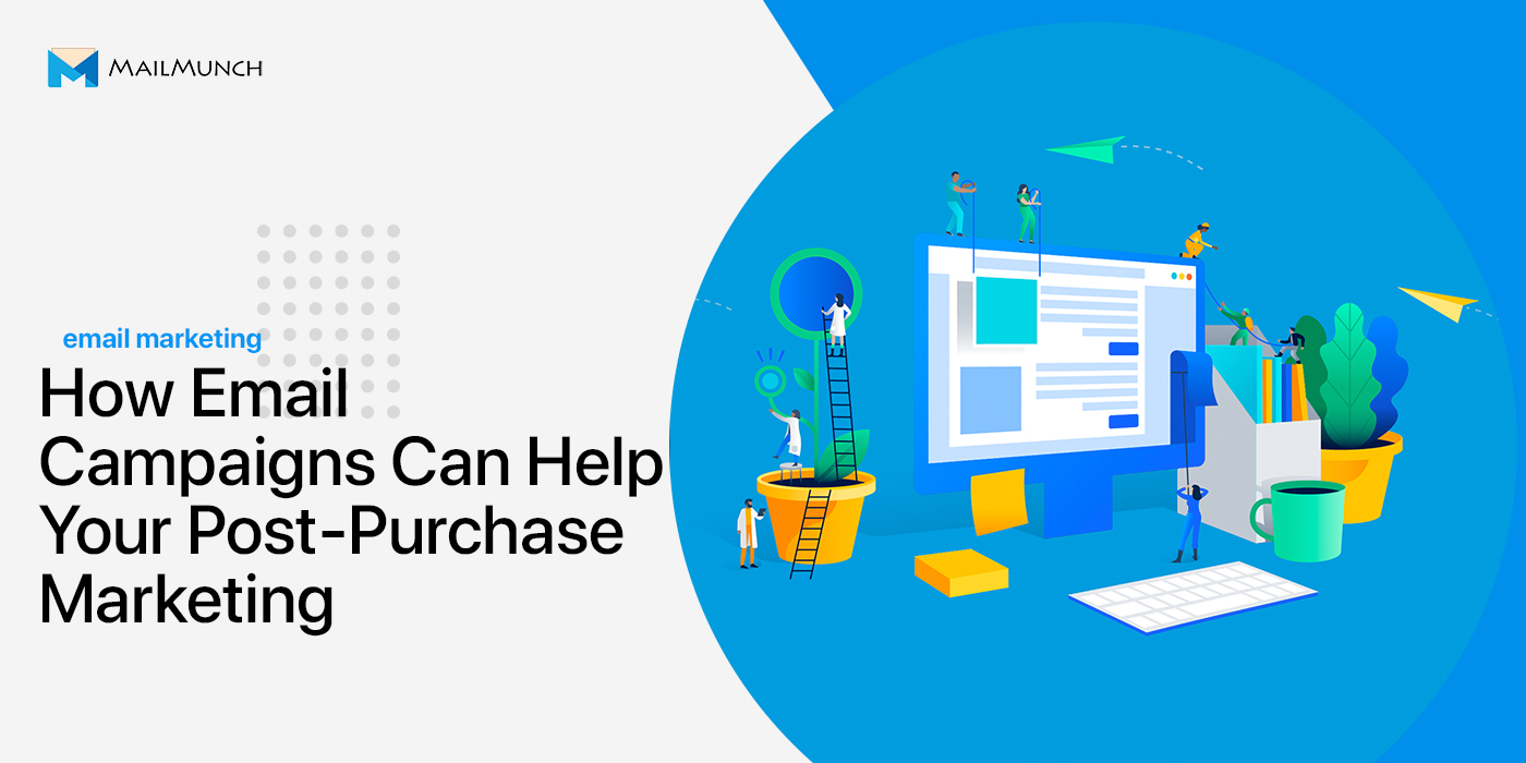 How Email Campaigns Can Help Your Post-Purchase Marketing | Mailmunch