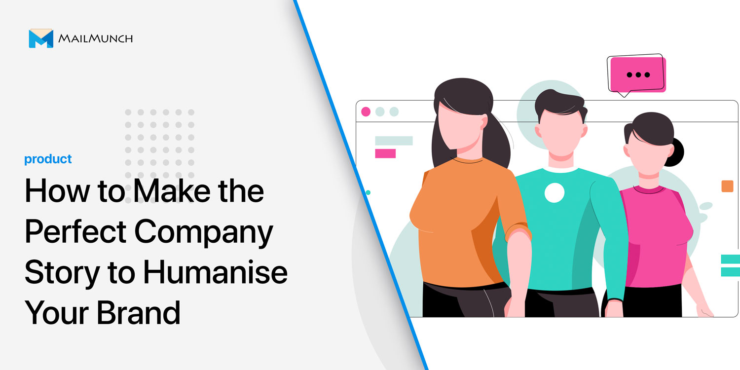 How to Make the Perfect Company Story to Humanise Your Brand | Mailmunch