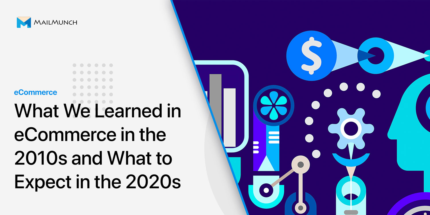 E-Commerce Learning in the 2010s & What to Expect in the 2020s | Mailmunch