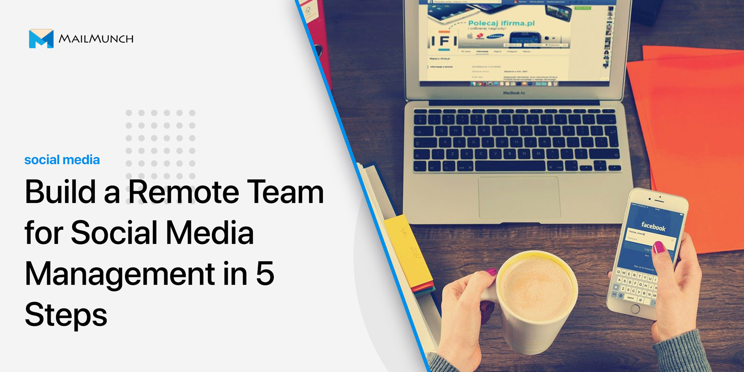 Build a Remote Team for Social Media Management in 5 Steps | Mailmunch