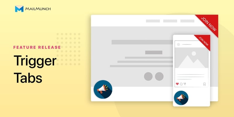 Introducing Trigger Tabs: Maximize your conversions | Mailmunch