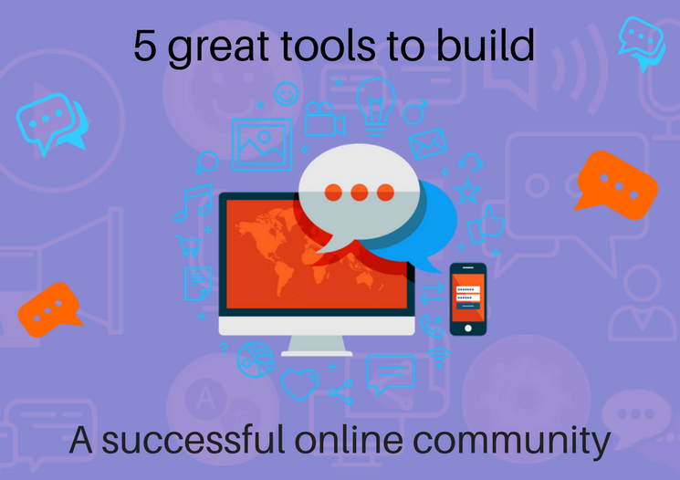 5 great tools to build a successful online community