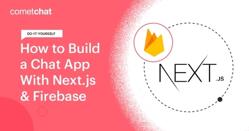 How to Build a Chat App With Next.js & Firebase