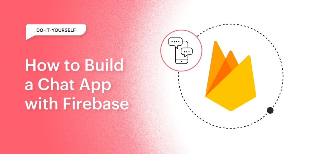 How to Build a Chat App with Firebase