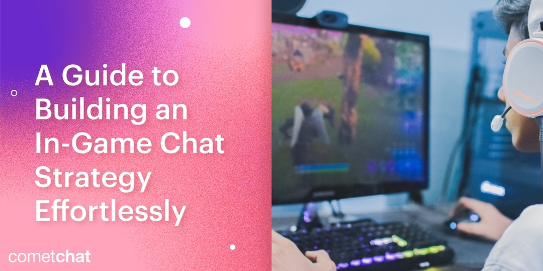 A Guide to Building an In-Game Chat For Your Gaming App Effortlessly