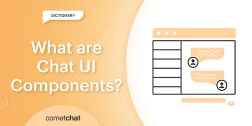 UI Components- What Are They? - CometChat