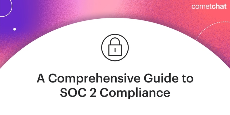 A Comprehensive Guide to SOC 2 Compliance