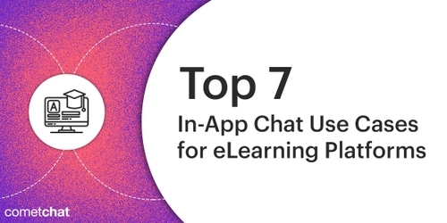 Top 7 In-App Chat Use Cases for eLearning Platforms