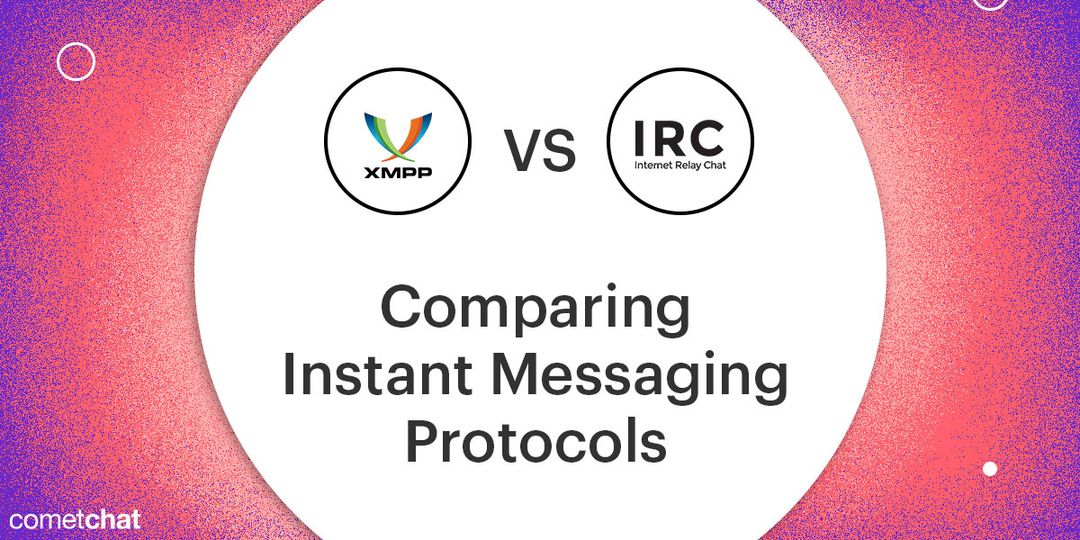 IRC vs XMPP: Comparing Instant Messaging Protocol