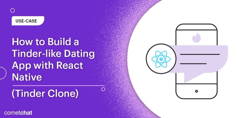 How to Create a Tinder Clone Dating App with React Native and CometChat