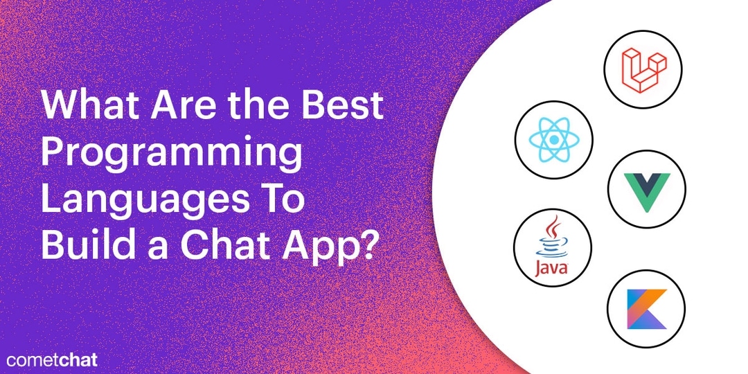 What Are the Best Programming Languages To Build a Chat App?