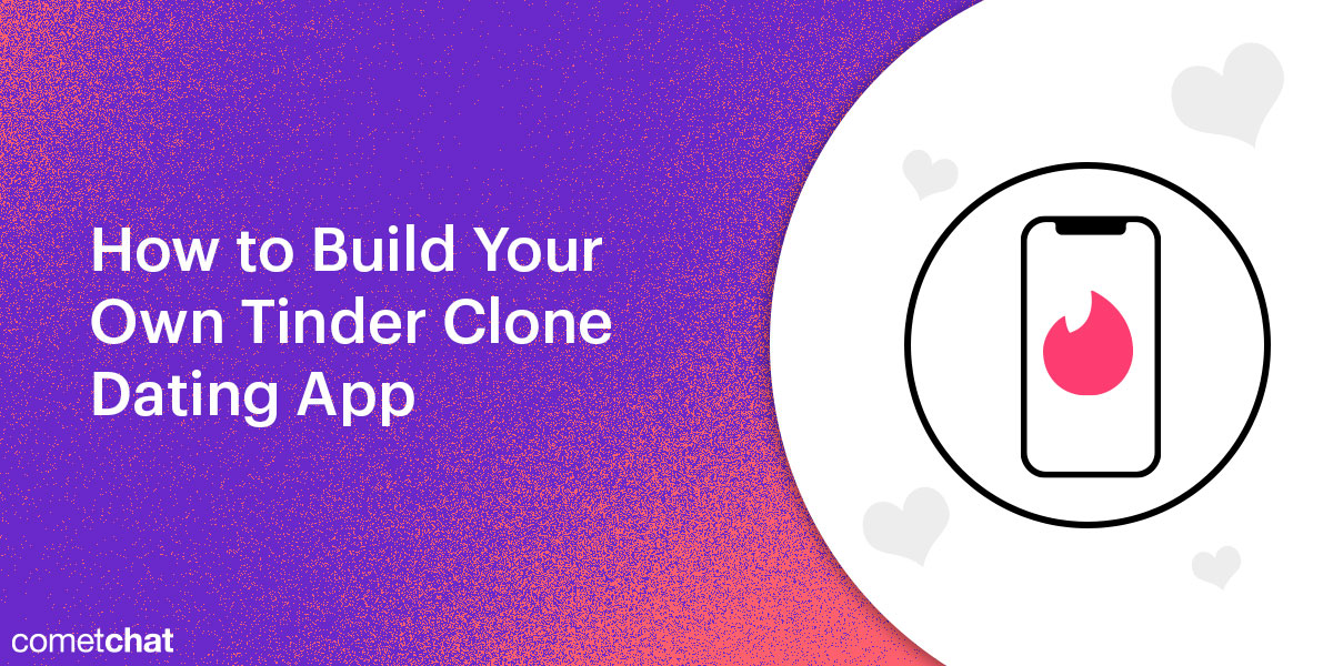 How to Build Your Own Tinder Clone Dating App
