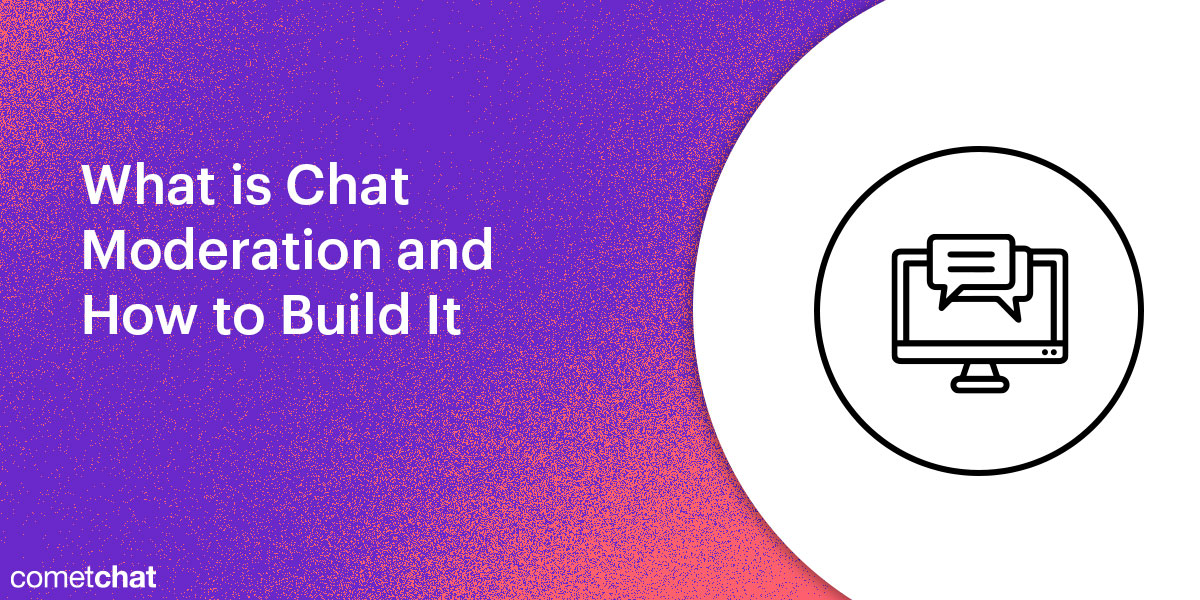 What is Chat Moderation and How to Build It