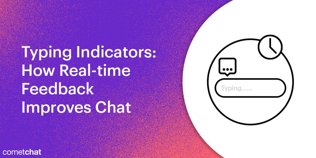 Typing Indicators: How Real-time Feedback Improves Chat Experience