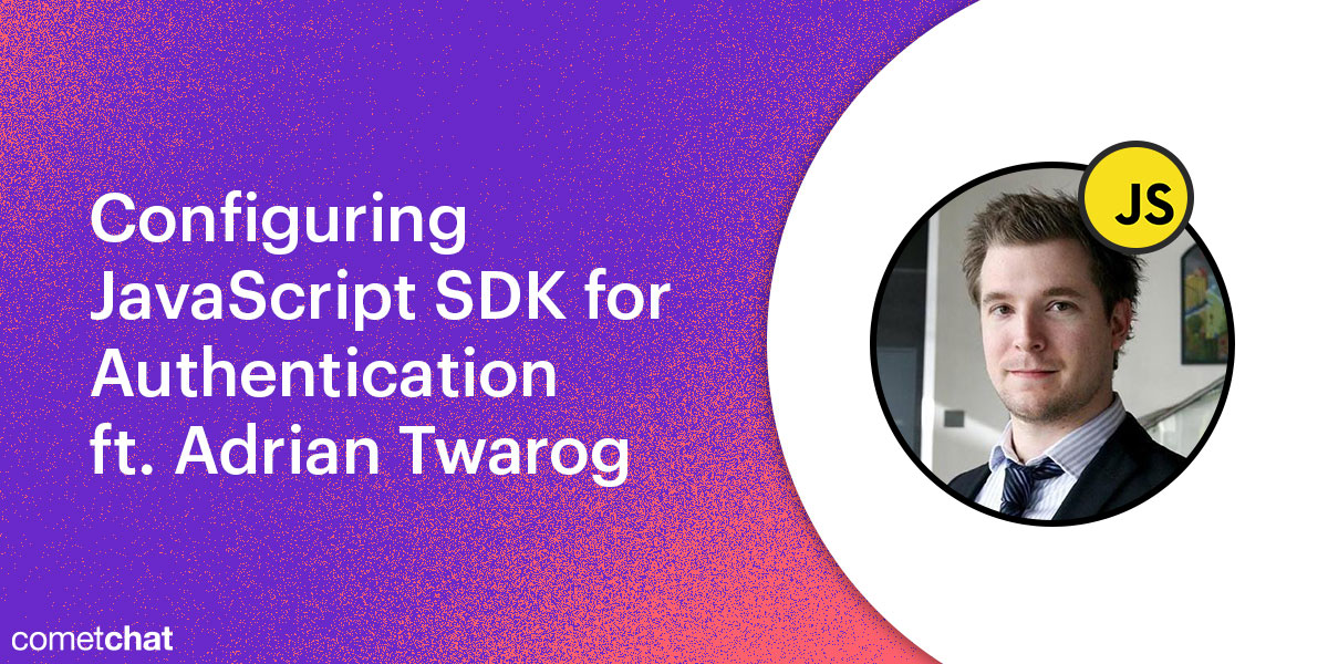 Configuring JavaScript SDK for Authentication ft. Adrian Twarog