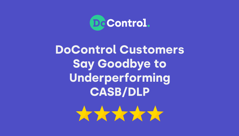 Say Goodbye to Underperforming CASB DLP | DoControl Reviews