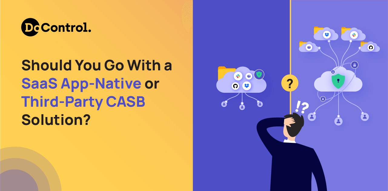 CASB Solution Best Choice: SaaS App-Native or 3rd Party?