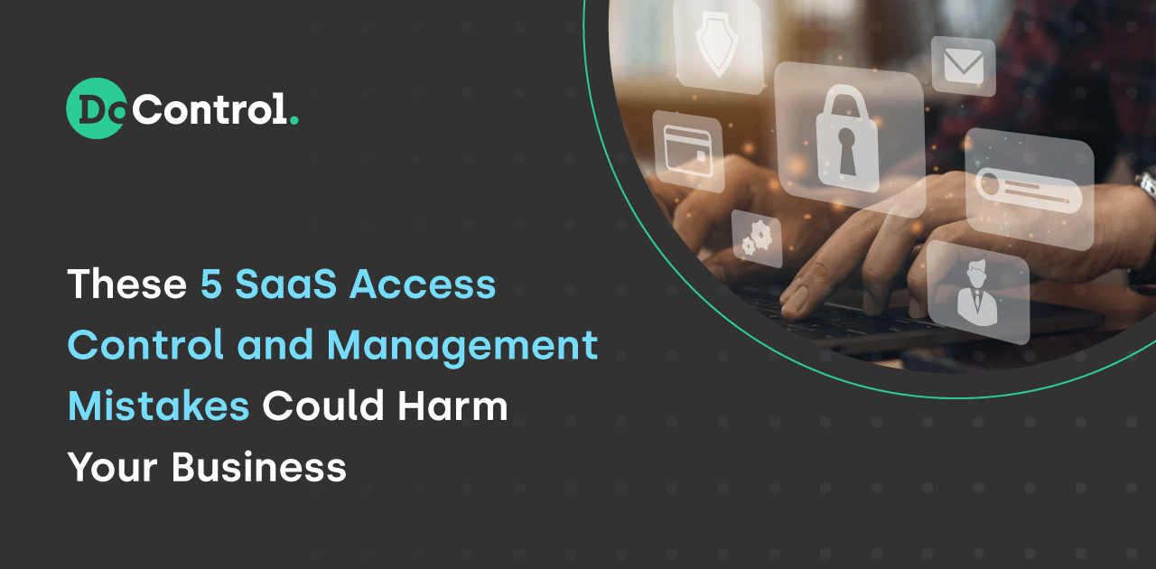 SaaS Access Control Management: Avoid 5 Critical Mistakes