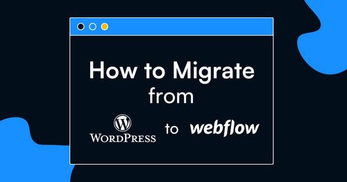 Migrate Your Wordpress Website To Webflow A Step By Step Guide