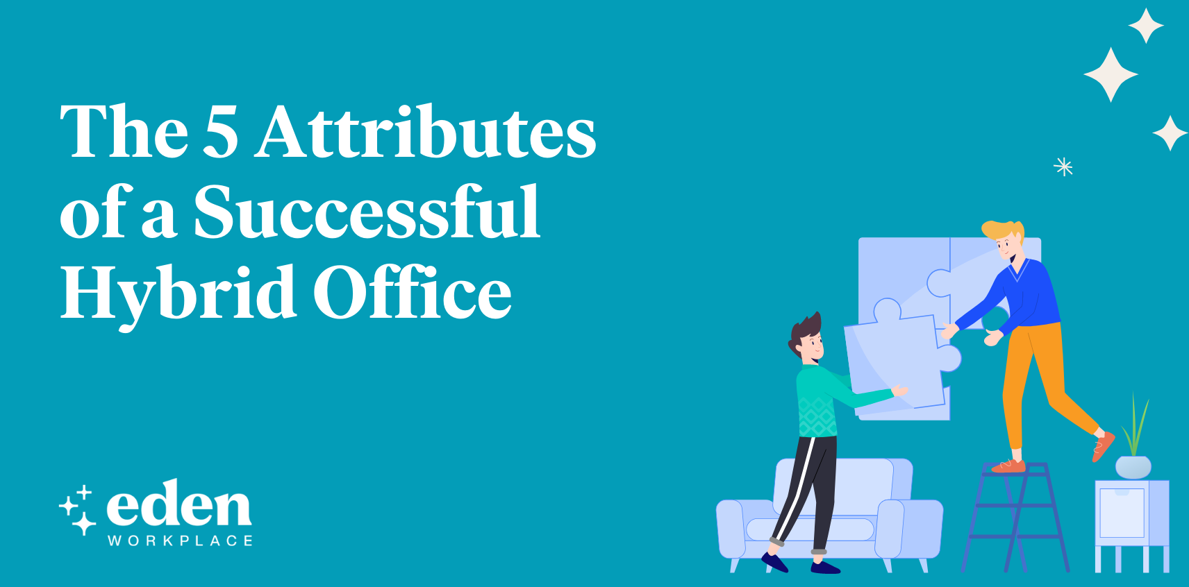 The 5 Attributes of a Successful Hybrid Office | Eden Blog