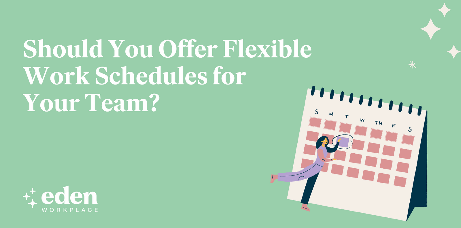 Should You Offer Flexible Work Schedules for Your Team? | Eden Blog