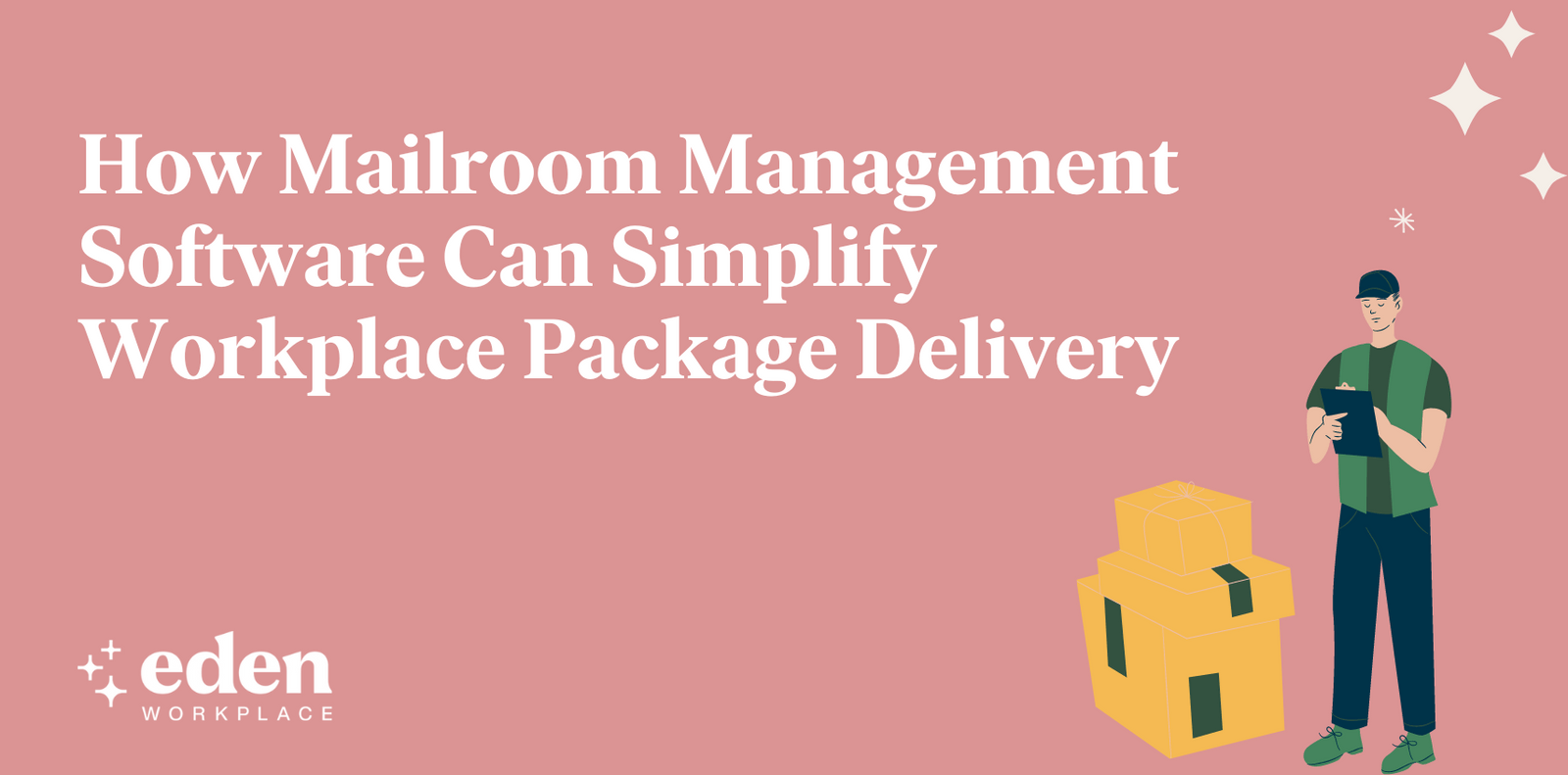How Mailroom Management Software Can Simplify Office Deliveries | Eden Blog