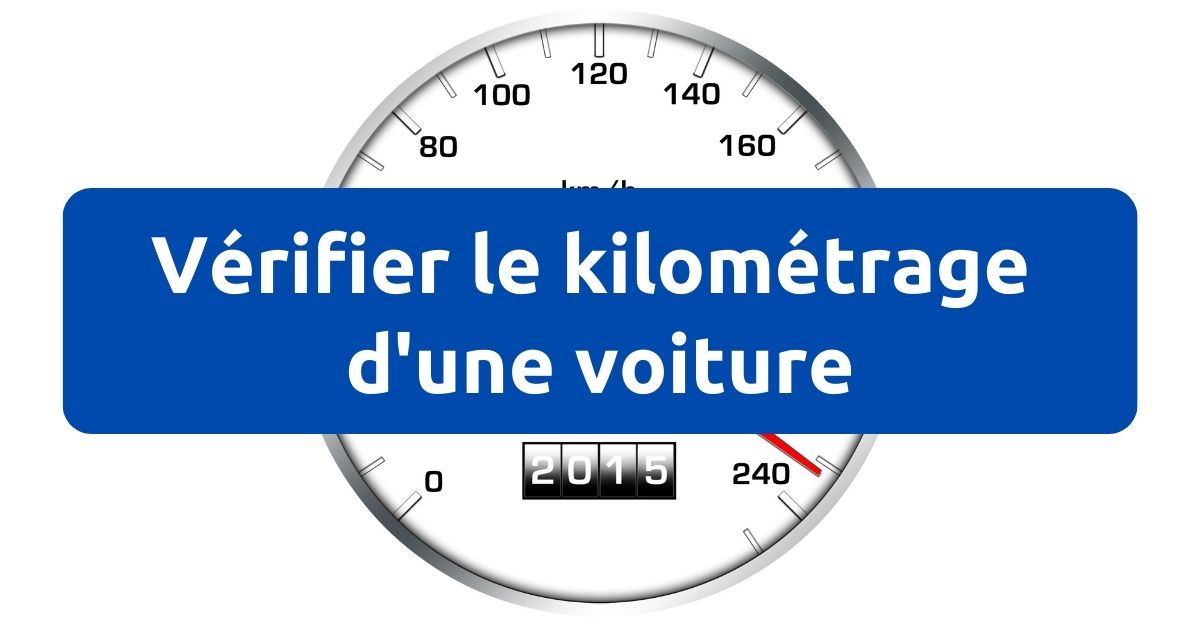 Comment vérifier le kilométrage d'une voiture