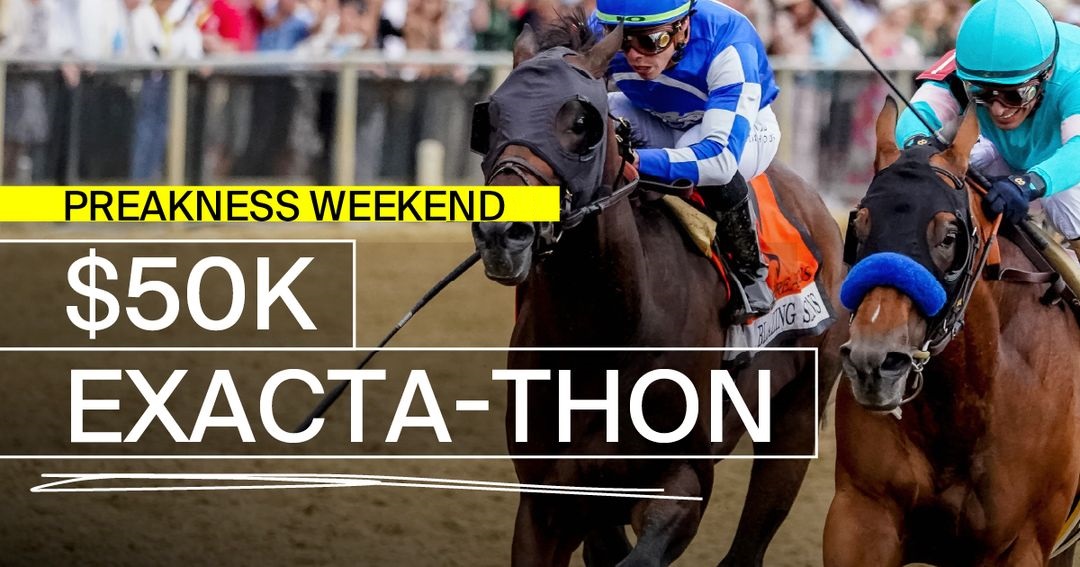 PREAKNESS WEEKEND $50,000 EXACTA-THON