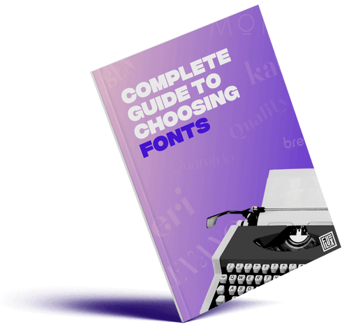 The Ultimate Guide To Choosing Fonts