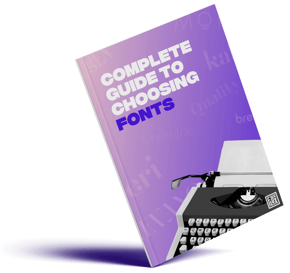 The Ultimate Guide To Choosing Fonts