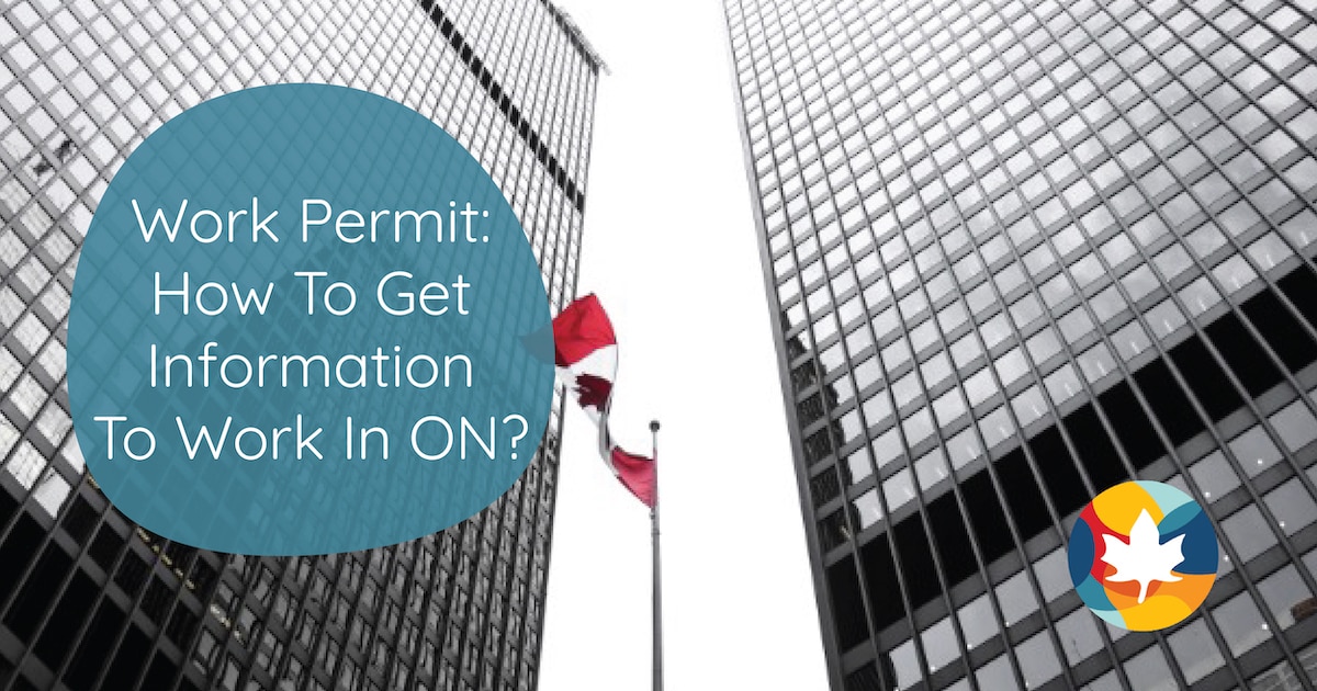 Blog: Work Permit: How to Get Information to Work in Ontario? | Canada ...