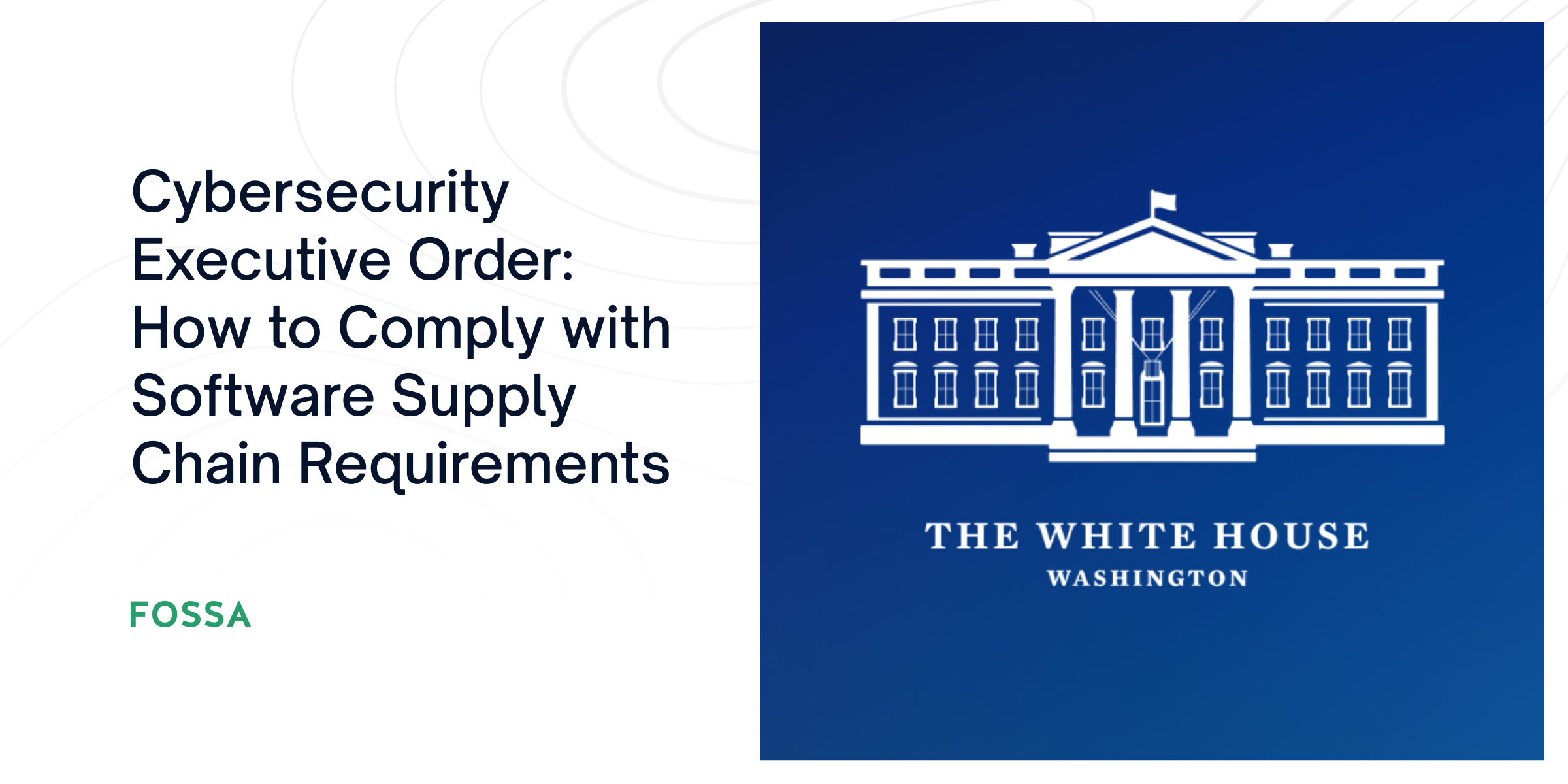 Cybersecurity Executive Order: How to Comply with Software Supply Chain ...