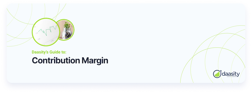 What is Contribution Margin? | A Complete Guide [2022] | Daasity