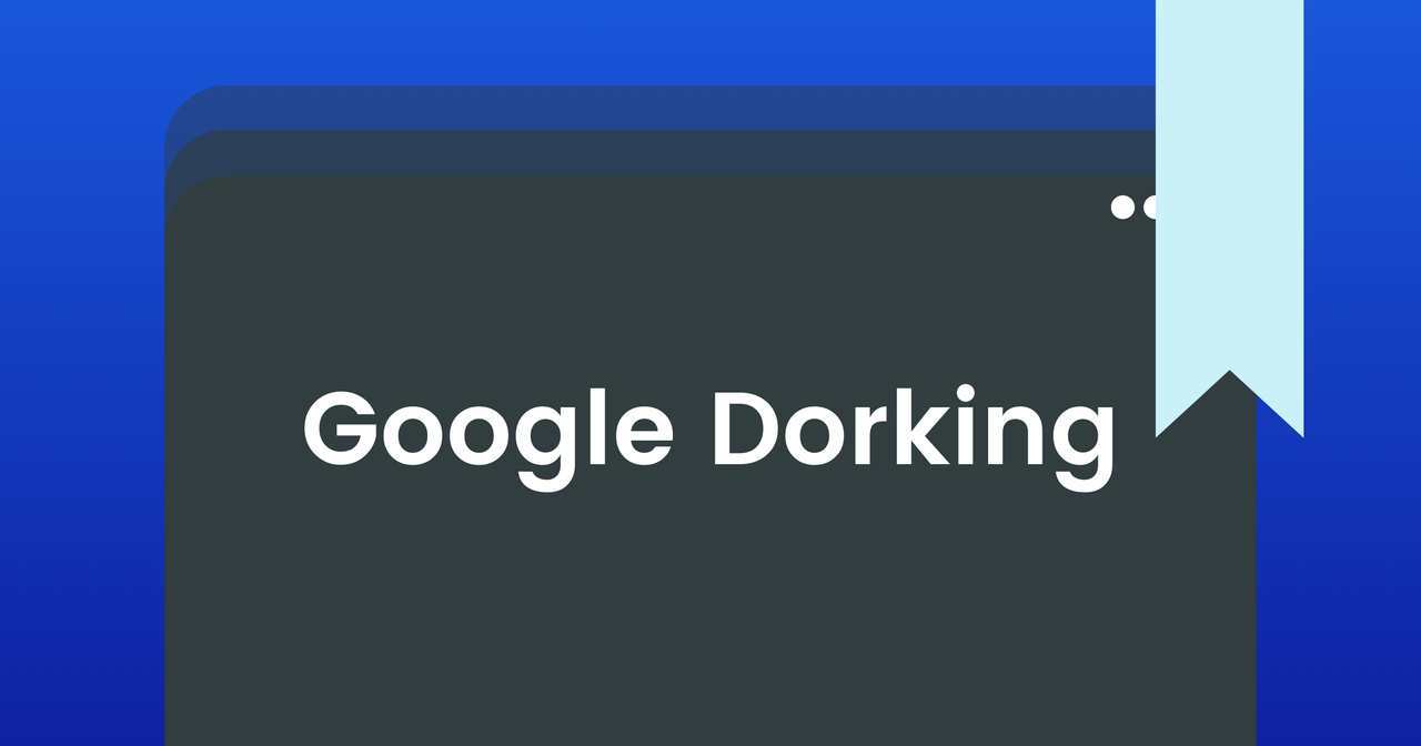 What is Google Dorking? | Resmo Cyberpedia