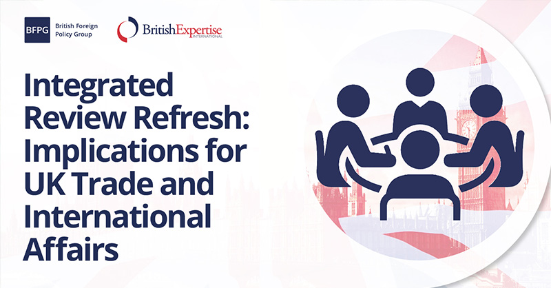 Integrated Review Refresh: Implications for UK Trade and International ...