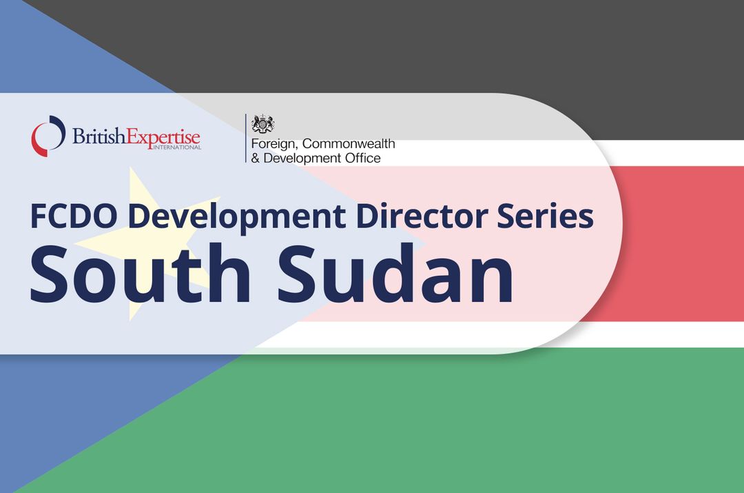 Event: FCDO Development Director: South Sudan – British Expertise ...