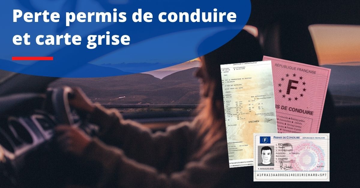 Perte permis de conduire et carte grise : comment faire
