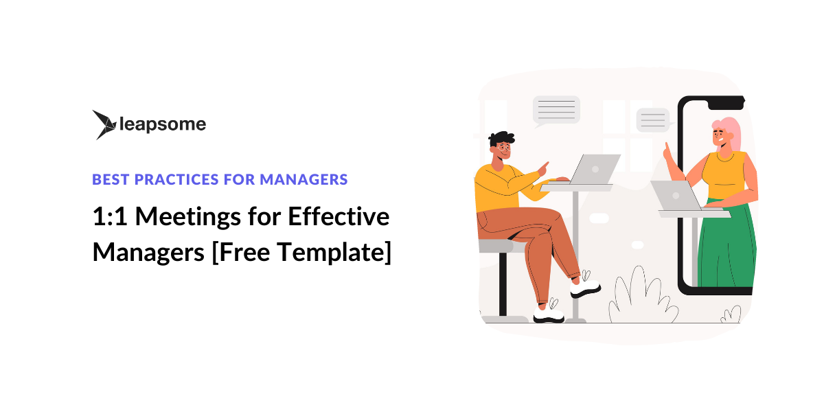1:1 Meetings for Effective Managers [Free Template] | The Leapsome Blog