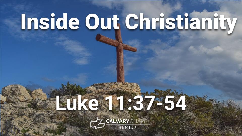 Inside Out Christianity ~ Sermon from Calvary Chapel Bemidji