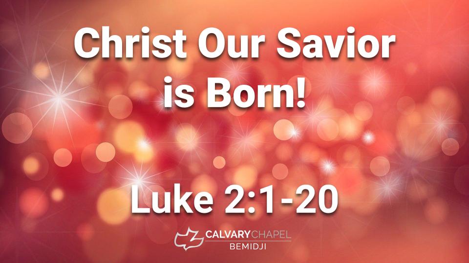 Christ Our Savior is Born! ~ Sermon from Calvary Chapel Bemidji