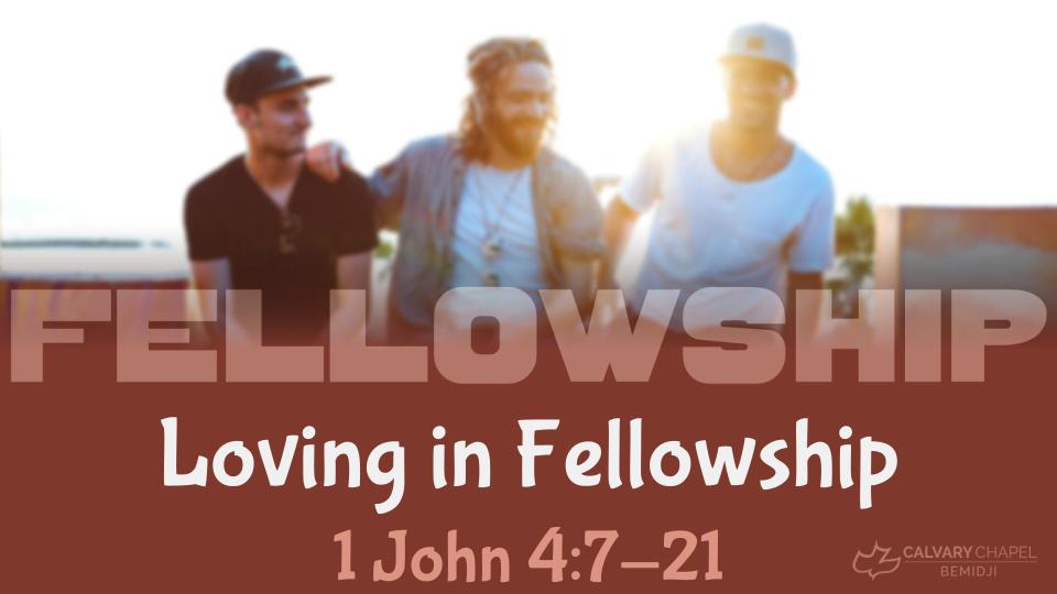 Loving in Fellowship ~ Sermon from Calvary Chapel Bemidji