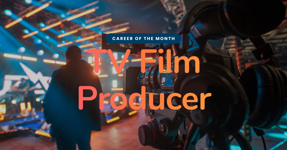 Career Focus of the Month: Getting into TV & Film Production
