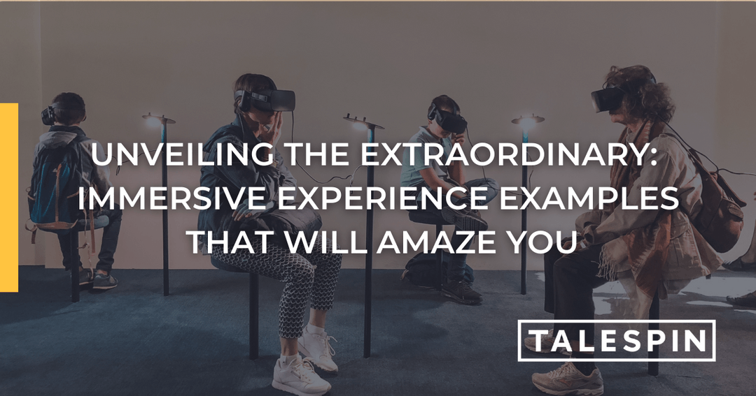 Unveiling the Extraordinary: Immersive Experience Examples That Will ...