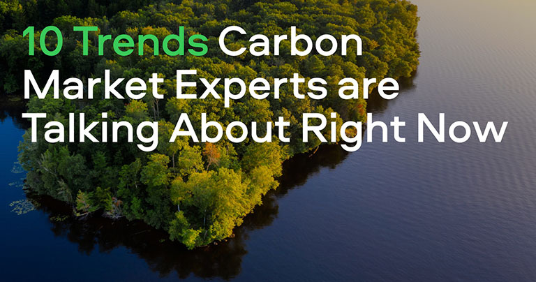 10 Trends Carbon Market Experts are Talking About Right Now