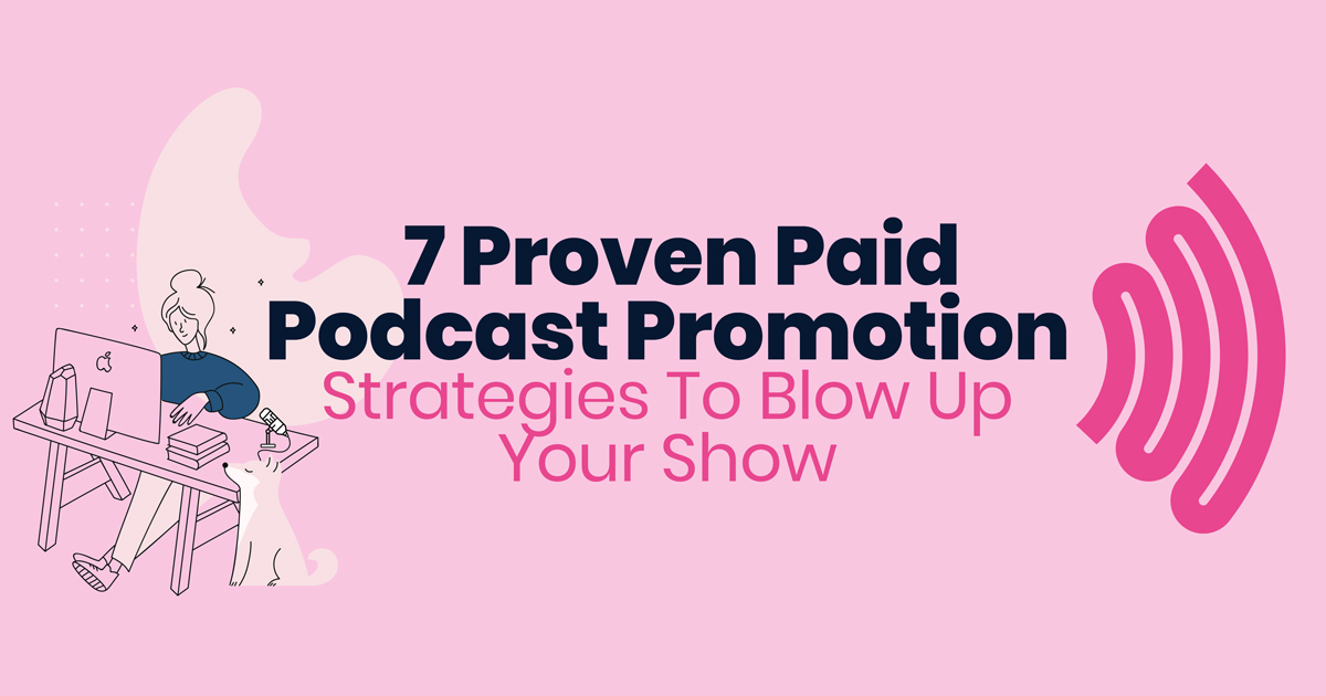 7 Proven Paid Podcast Promotion Strategies To Blow Up Your Show | Fame