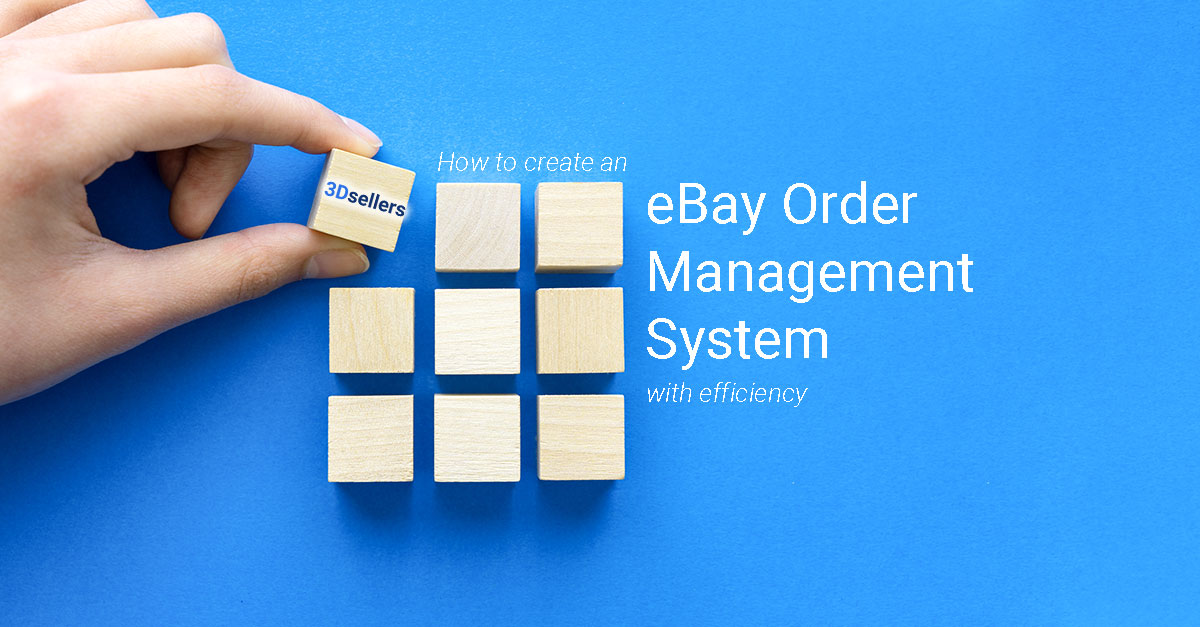 How to Create an Efficient eBay Order Management System | 3Dsellers